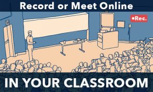 Determine Your Classroom Recording Needs Now for a Successful Spring ...